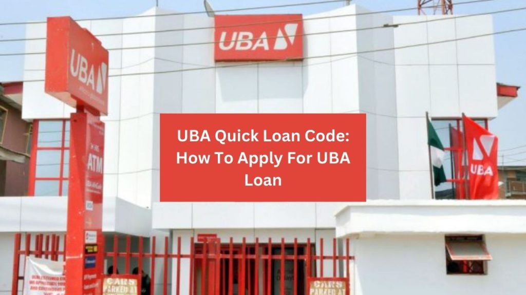 UBA Quick Loan Code: How To Apply For UBA Loan - Plotterwave