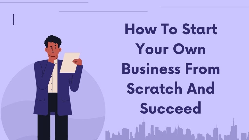 How To Start Your Own Business From Scratch And Succeed - Plotterwave